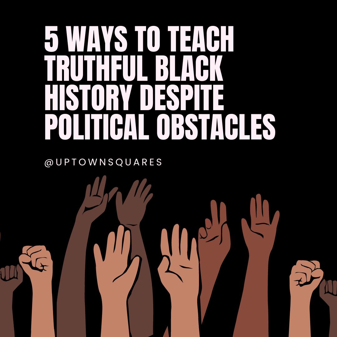 5 Ways to Teach Truthful Black History Despite Political Obstacles ...